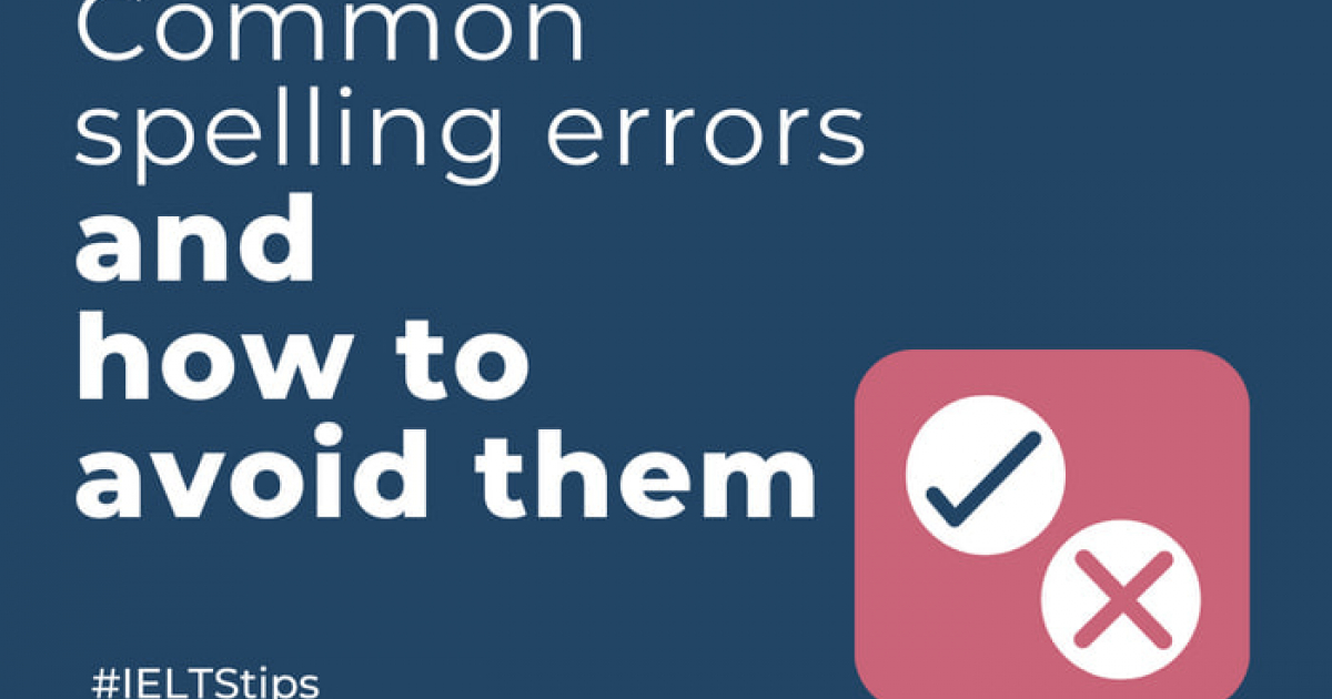 Common Spelling Errors and How to Avoid Them | IELTS Online Tests