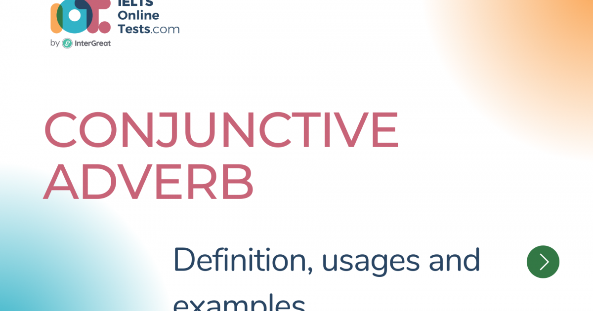 Conjunctive Adverb definition, usages and examples | IELTS Online Tests