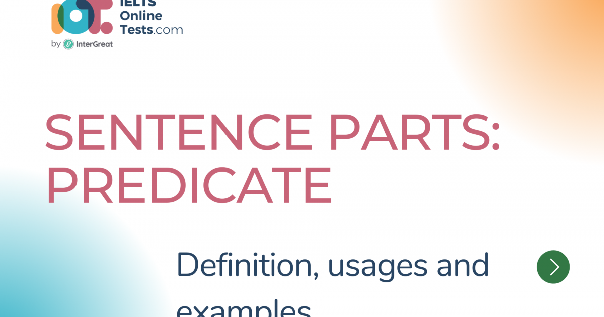 Sentence Parts: Predicate | IELTS Online Tests