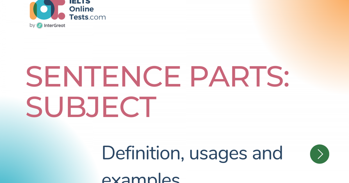 Sentence Parts: Subject | IELTS Online Tests