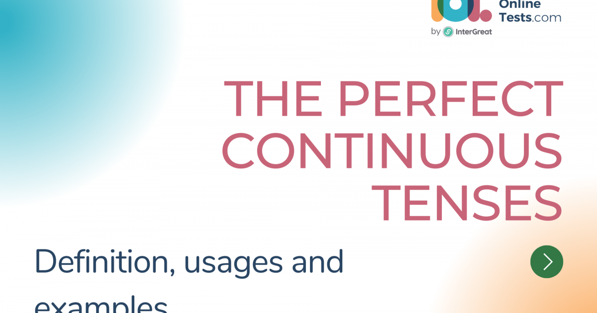 The perfect continuous tenses in English grammar | IELTS Online Tests