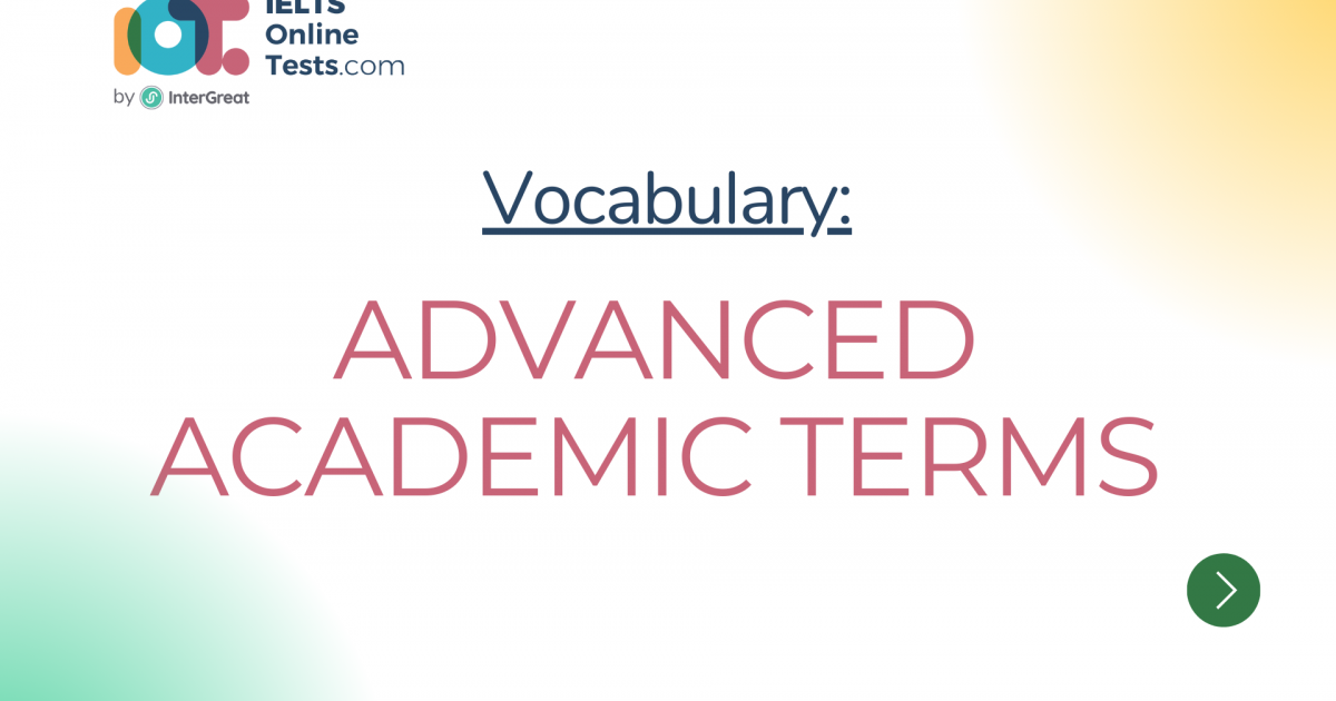 Advanced academic terms | IELTS Online Tests