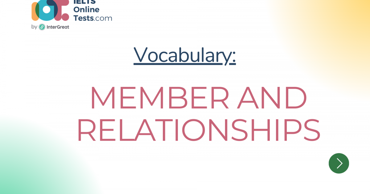 Member and Relationships | IELTS Online Tests