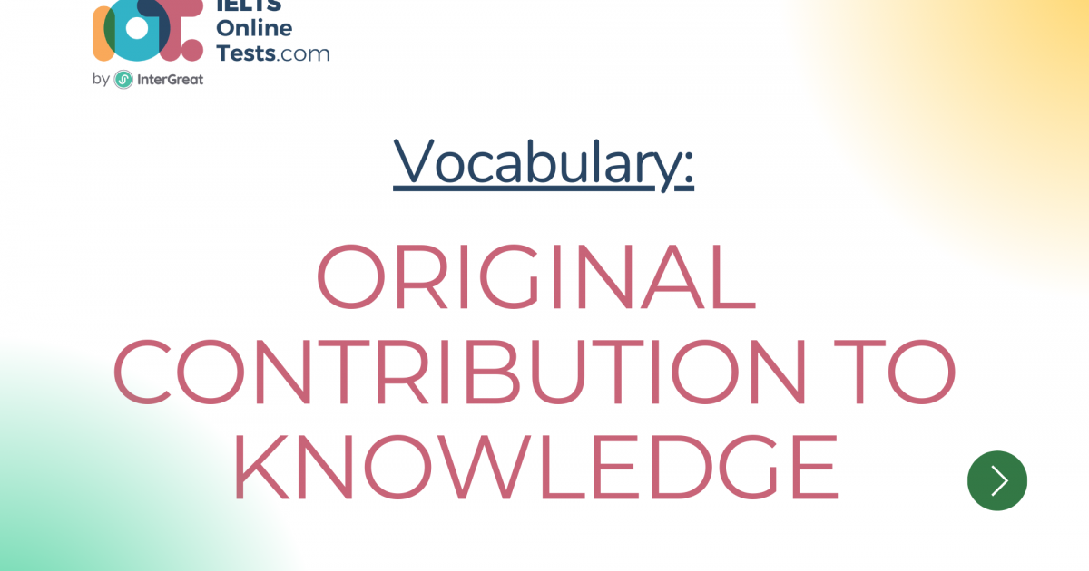 Original contribution to knowledge | IELTS Online Tests