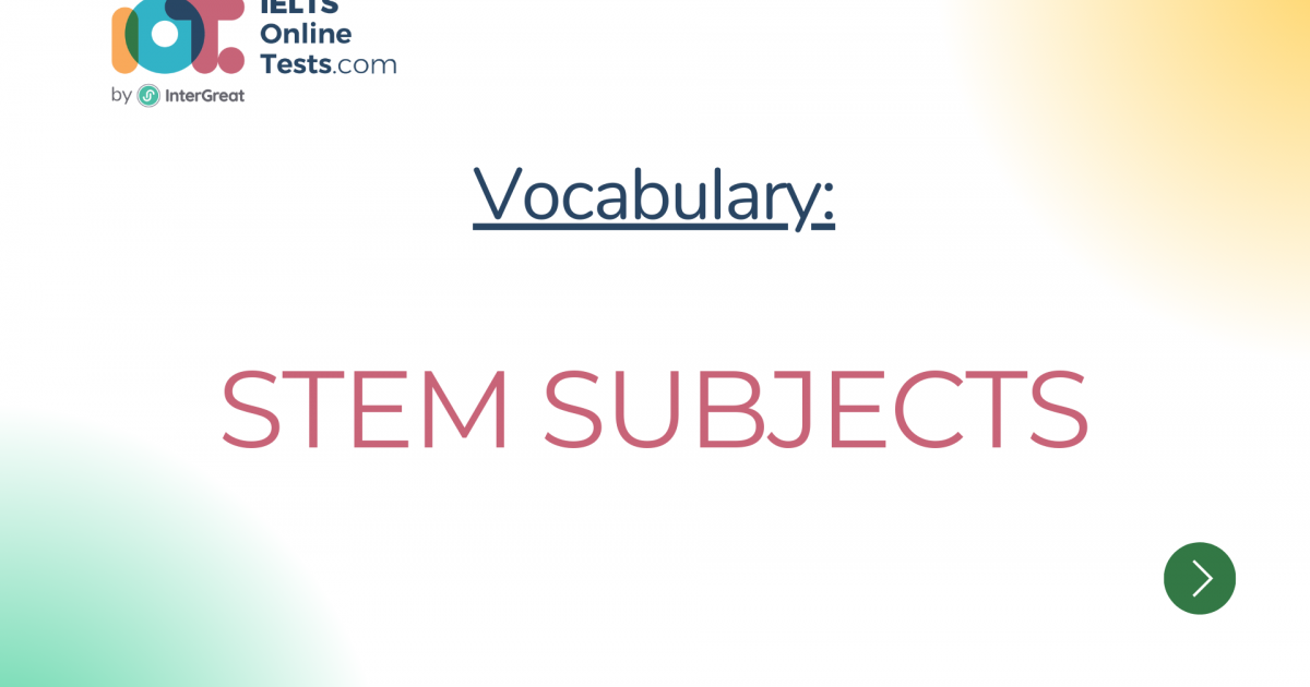STEM subjects | IELTS Online Tests